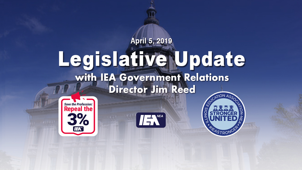 IEA Legislative Update for April 5, 2019 | Illinois Education Association